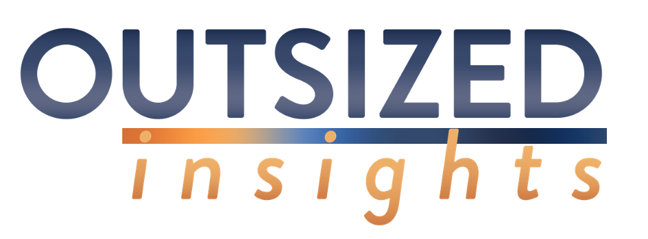 Outsized Insights – Delivering more…that's Outsized!